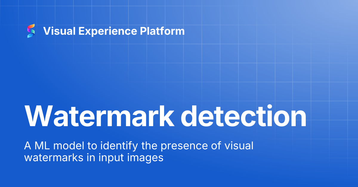 Watermark detection | Visual Experience Platform