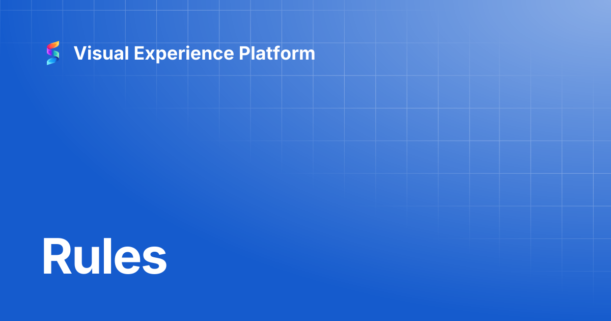 Rules | Visual Experience Platform