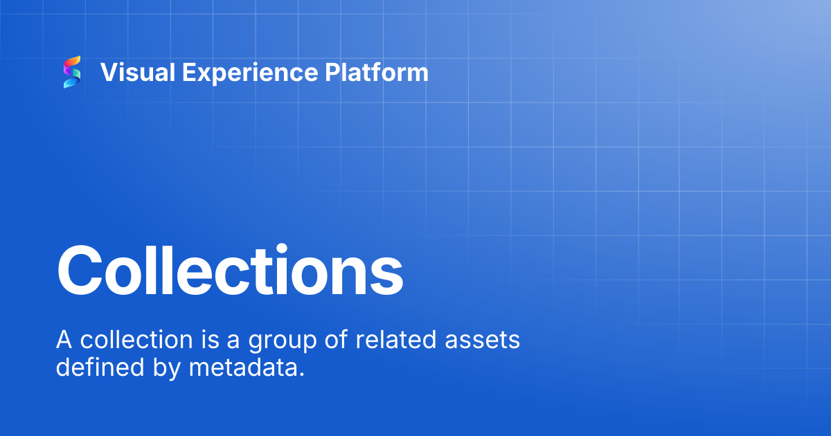 Collections | Visual Experience Platform