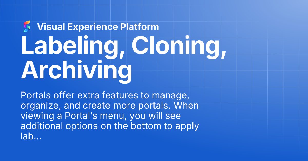Labeling, Cloning, Archiving | Visual Experience Platform