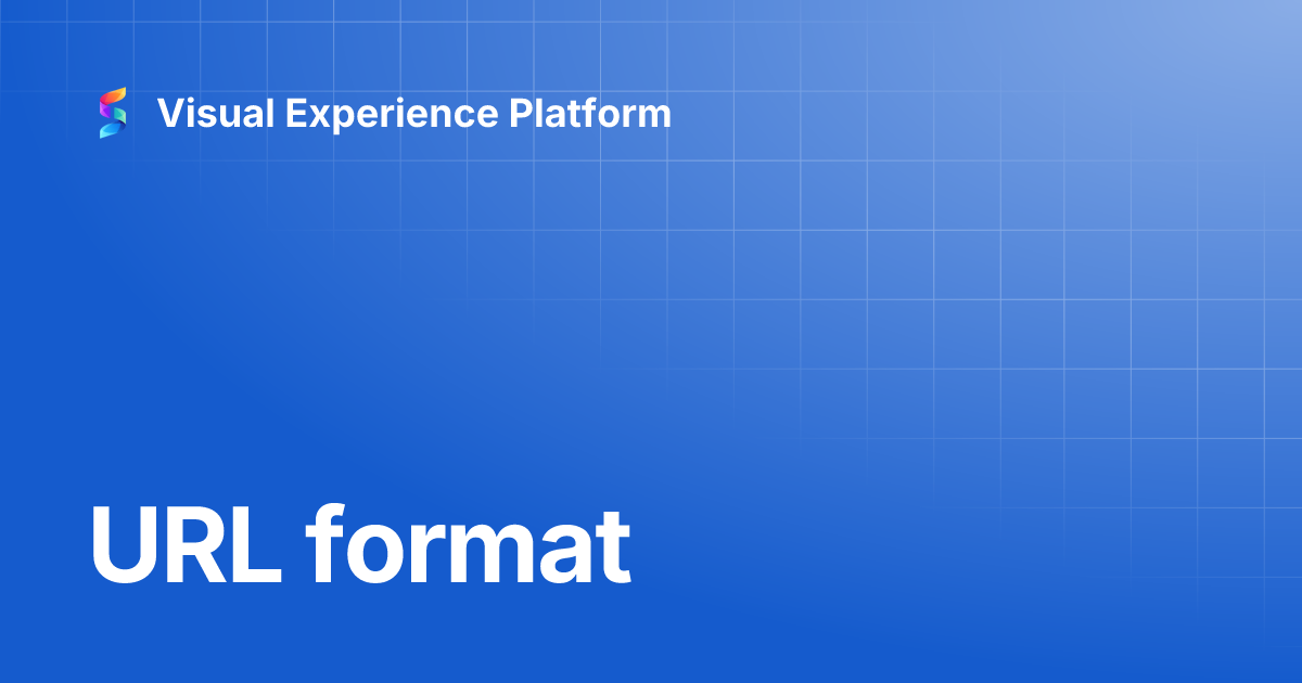 URL format | Visual Experience Platform