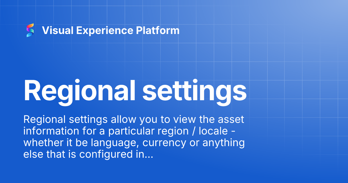 Regional settings | Visual Experience Platform