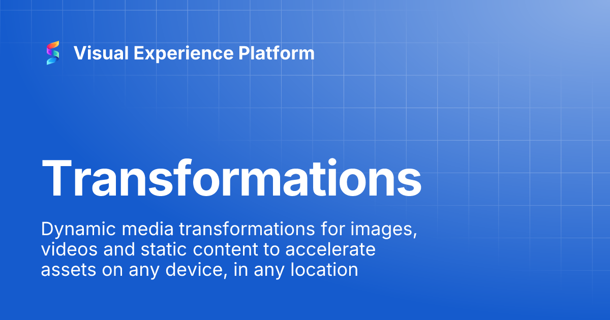 Transformations | Visual Experience Platform