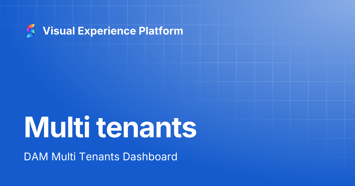 Multi tenants | Visual Experience Platform