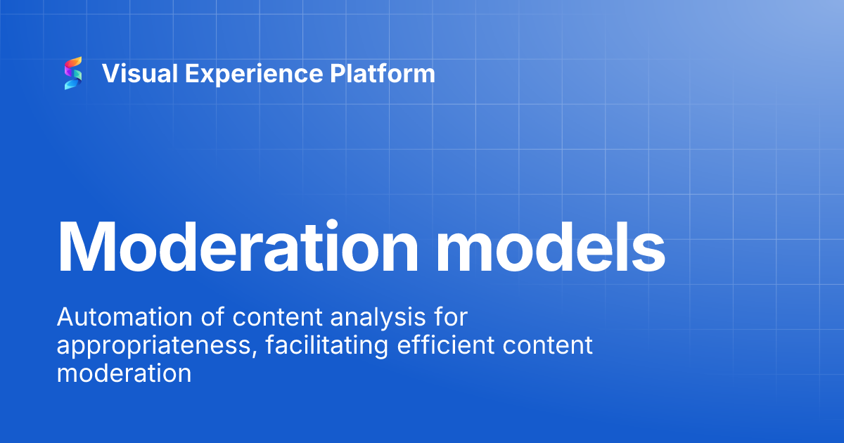 Moderation models | Visual Experience Platform
