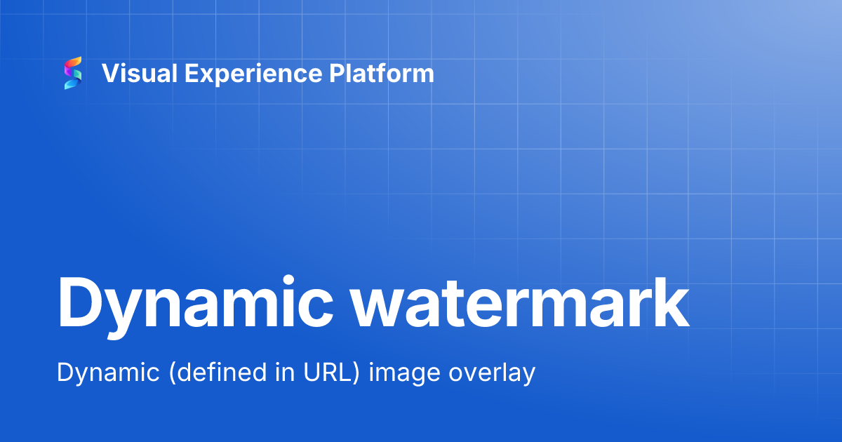 Dynamic watermark | Visual Experience Platform