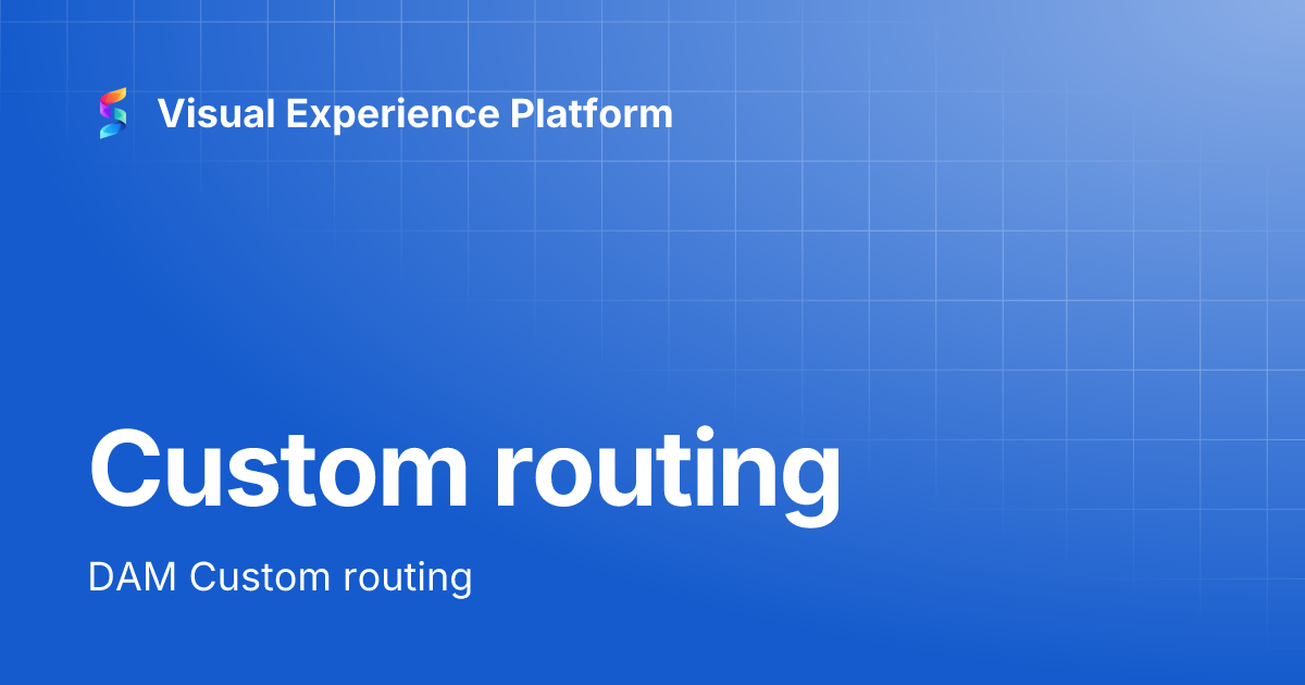 Custom routing | Visual Experience Platform