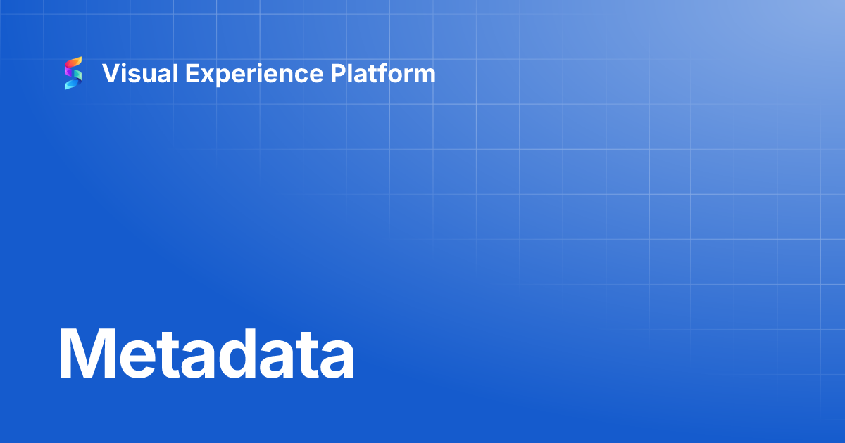Metadata | Visual Experience Platform