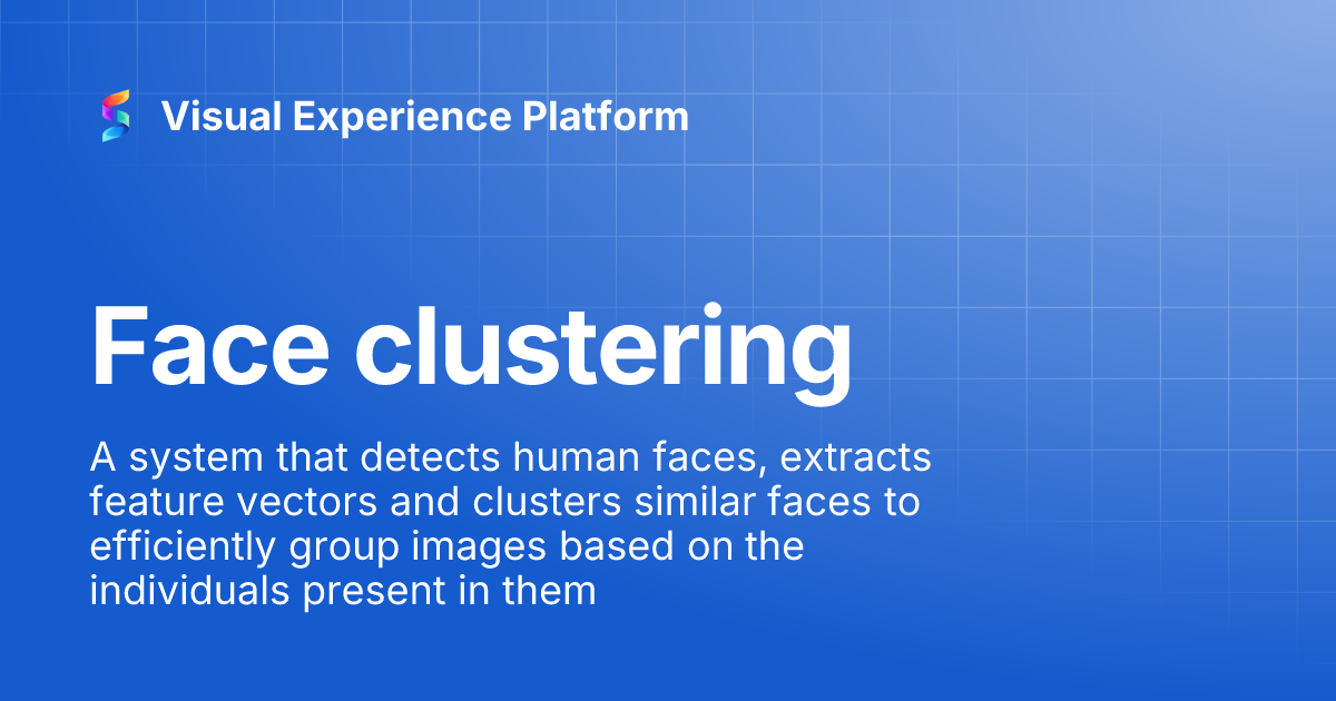 Face clustering | Visual Experience Platform