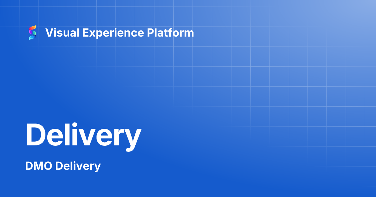 Delivery | Visual Experience Platform