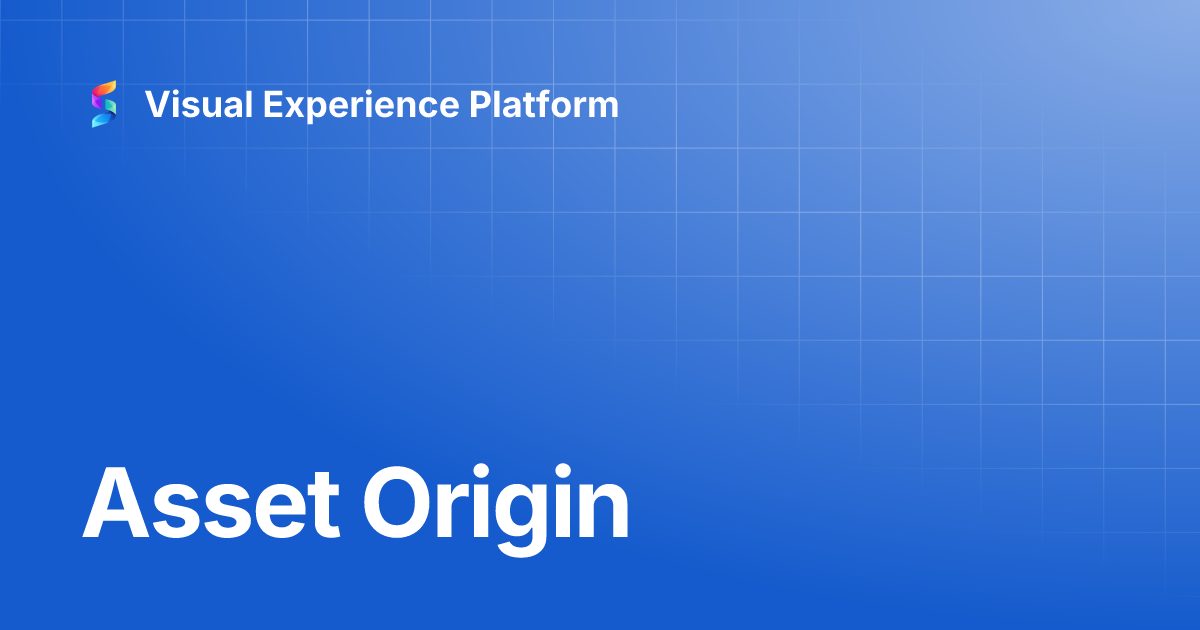 Asset Origin | Visual Experience Platform
