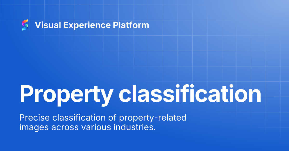 Property classification | Visual Experience Platform
