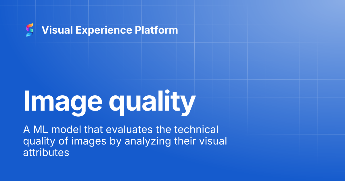 Image quality | Visual Experience Platform
