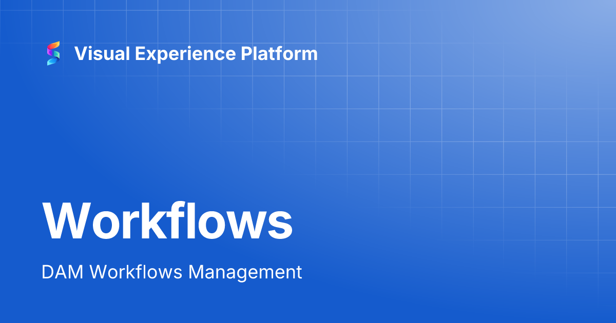 Workflows | Visual Experience Platform