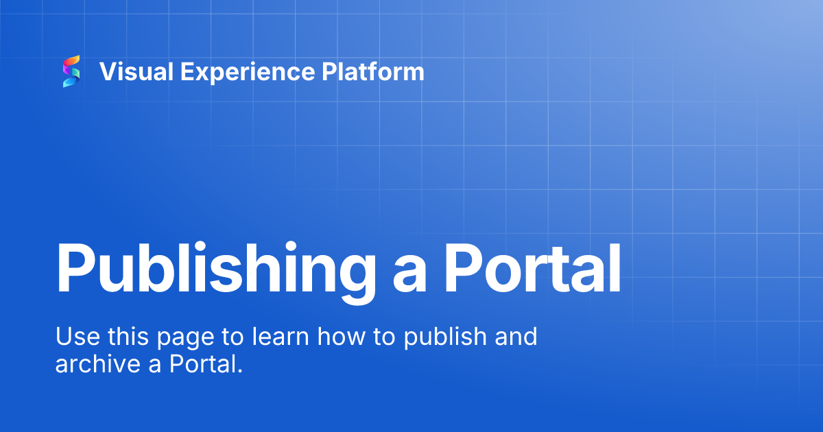 Publishing a Portal | Visual Experience Platform