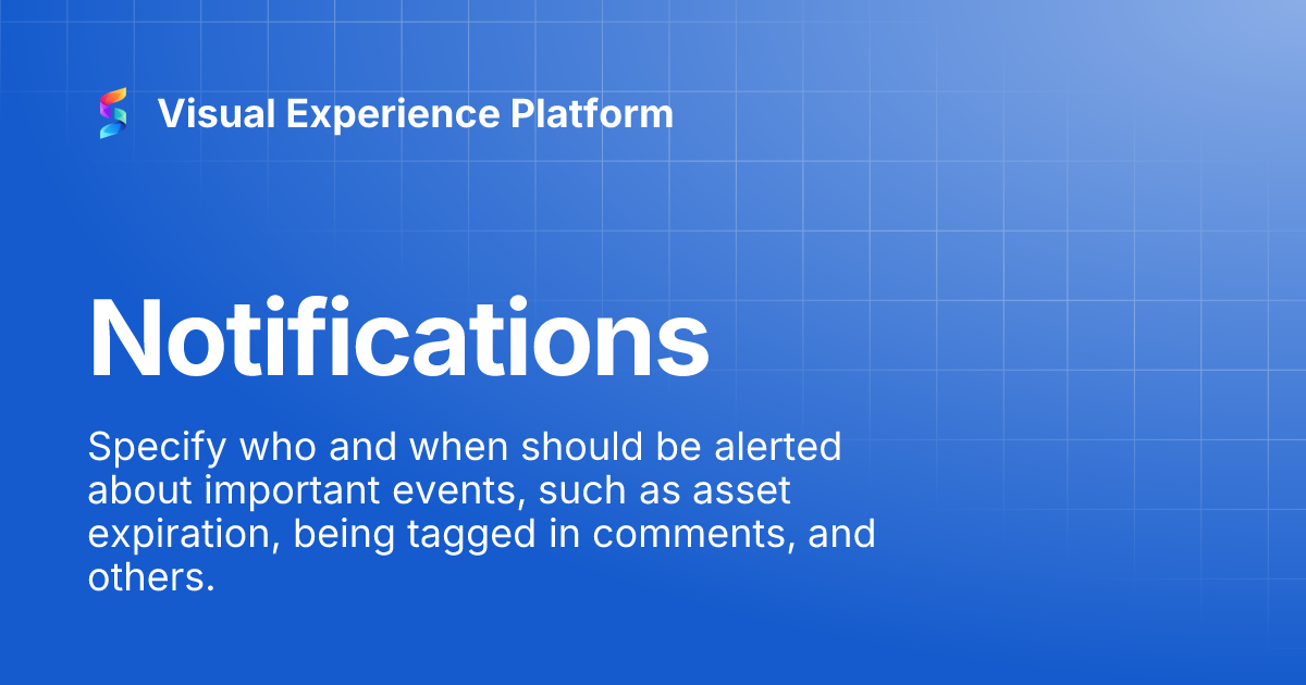 Notifications | Visual Experience Platform