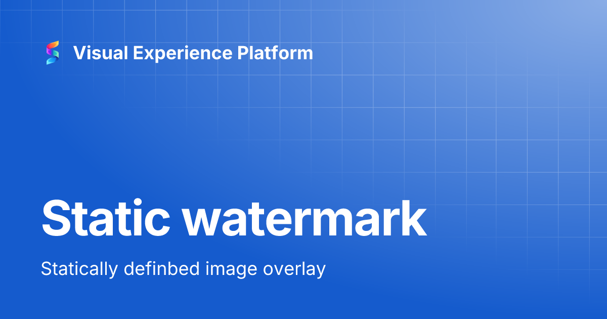 Static watermark | Visual Experience Platform